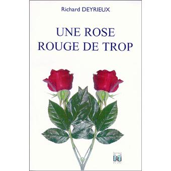 Une rose rouge de trop - broché - Richard Deyrieux - Achat Livre | fnac