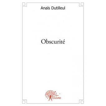Obscurité - broché - Anaïs Dutilleul - Achat Livre | fnac