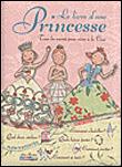 Livre d'une princesse (Le) Tous les secrets pour vivre a la cour ...