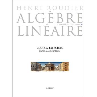 Algèbre linéaire Une introduction, cours et exercices corrigés - broché ...
