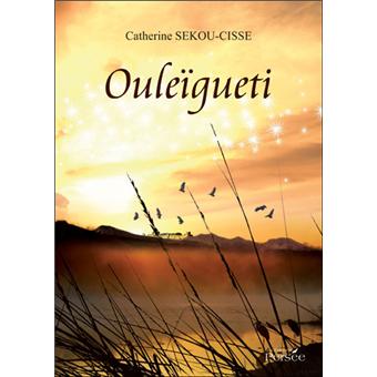 Ouleïgueti - broché - Catherine Sekou-Cisse - Achat Livre | fnac