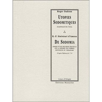 Utopies sodomitiques / de sodomia Exposé d'une doctrine nouvelle sur la ...