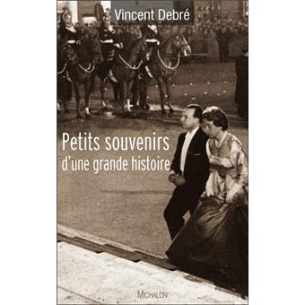 Petits souvenir d'une grande histoire - broché - Vincent Debré - Achat ...