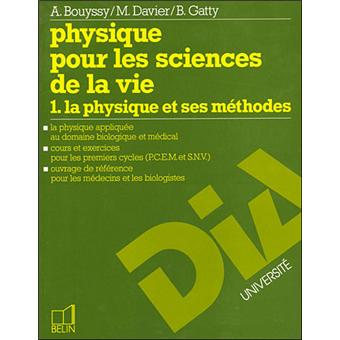 Physique pour les sciences de la vie Tome 1 La physique et ses méthodes ...