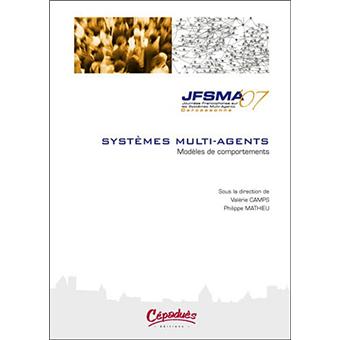 Systèmes Multi-Agents - Modèles de comportements - JFSMA 07 Modèles de ...