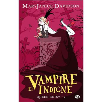 Queen Betsy - Tome 7 - Queen Betsy - T7 : Vampire et indigne ...