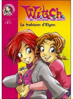Witch - Tome 2 - La trahison d'Elyon - Walt Disney - broché - Achat Livre | fnac