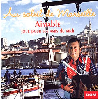 Au soleil de Marseille joue pour ses amis du midi - Aimable - CD album ...