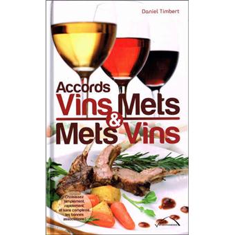 Accords vins et mets ou mets et vins - broché - Daniel Timbert - Achat ...