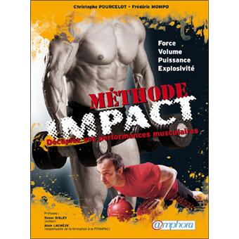 Méthode impact Force, volume, puissance, explosivité - développez vos performances musculaires ...
