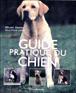 Guide pratique du chien Pour faire de votre compagnon un chien de rêve ...