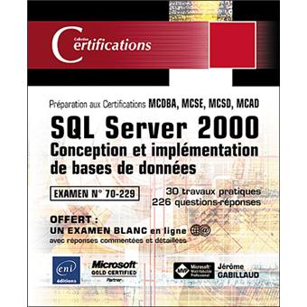 SQL server 2000 Conception et implémentation de bases de données Examen 70-229 - broché - Jérôme ...