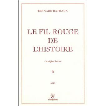 Le fil rouge de l'histoire - broché - Bernard Rathaux - Achat Livre | fnac