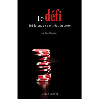 Le défi 101 leçons de vie tirees du poker - broché - Lee Robert ...