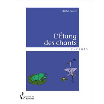 L'étang des chants - broché - Rachel Boutet - Achat Livre | fnac
