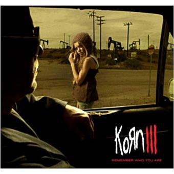 III - Remember who you are - Korn - CD album - Achat & prix | fnac