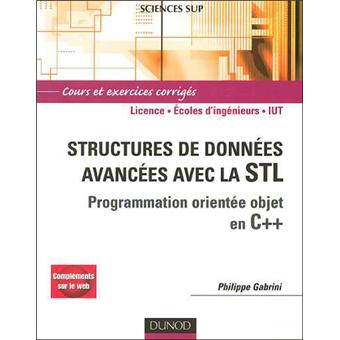 Structures de données avancées avec la STL - Programmation orientée objet en C++ - broché ...