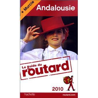 Le Routard Andalousie Edition 2010 - broché - Collectif - Achat Livre ...
