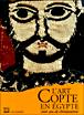 L'art copte en Egypte 2000 ans de christianisme Exposition présentée à ...