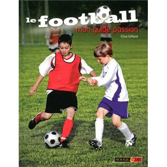 Le football - mon guide passion - cartonné - Clive Gifford, Michael ...