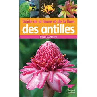 Guide de la faune et flore des Antilles - relié - Pierre Courtinard - Achat Livre | fnac