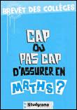 Cap ou pas cap d'assurer en maths ? Brevet des collèges - broché ...