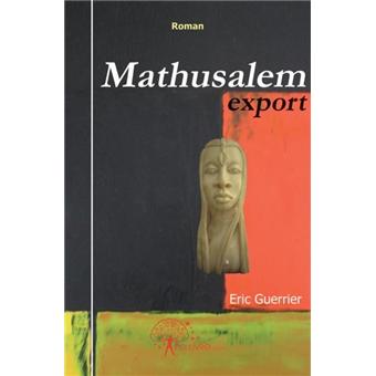 Mathusalem export - broché - Elsa Guerrier - Achat Livre | fnac