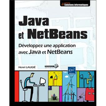 Java et NetBeans Développez une application avec Java et NetBeans - broché - Henri Laugié ...