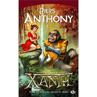 Xanth - Tome 5 - Xanth - T5 : Amours - délices et ogres - Piers Anthony - Poche - Achat Livre | fnac