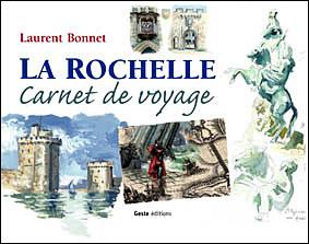 La Rochelle, carnet de voyage - broché - Laurent Bonnet - Achat Livre ...