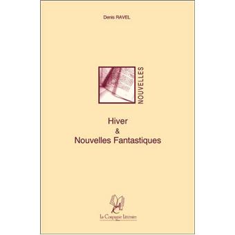 Hiver & nouvelles fantastiques - broché - Denis Ravel - Achat Livre | fnac