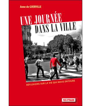Une journée dans la ville - flânerie intuitive - broché - Anne de ...