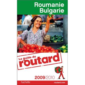 Le Routard Roumanie, Bulgarie Edition 2009/2010 - broché - Collectif ...