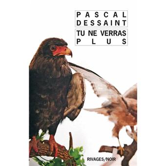 Tu ne verras plus - Poche - Pascal Dessaint, François Guérif - Achat ...