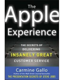 The Apple Experience The Secrets of Delivering Insanely Great Customer ...