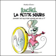 Rachel la petite souris - Tome 1 - Rachel la petite souris - Katia Even ...
