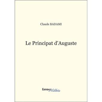 Le principat d'Auguste - broché - Claude Badami - Achat Livre | fnac