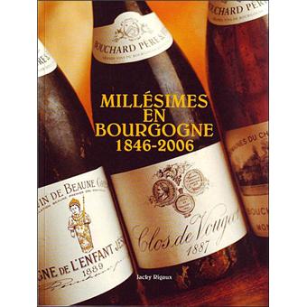 Millésimes en Bourgogne 1846-2006 - relié - Jacky Rigaux - Achat Livre ...