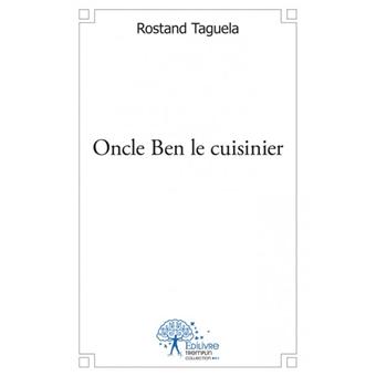Oncle ben le cuisinier - broché - Rostand Taguela - Achat Livre | fnac