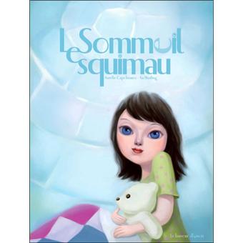 Le sommeil esquimau - cartonné - Aurélie Capobianco, Hua ling Xu ...