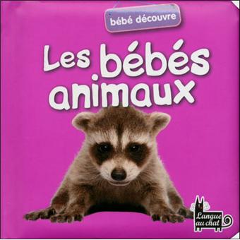 Bebe decouvre les bebes animaux - cartonné - Collectif - Achat Livre | fnac