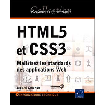 HTML5 et CSS3 Maîtrisez les standards des applications web - broché - Luc Van Lancker - Achat ...