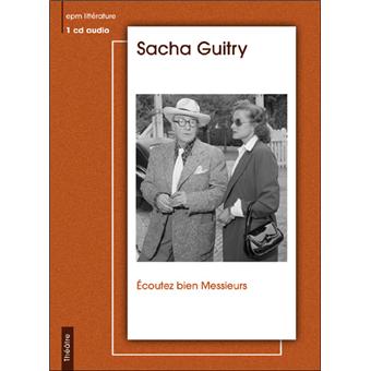 Ecoutez bien messieurs CD audio - Texte lu (CD) - Sacha Guitry - Achat Livre | fnac