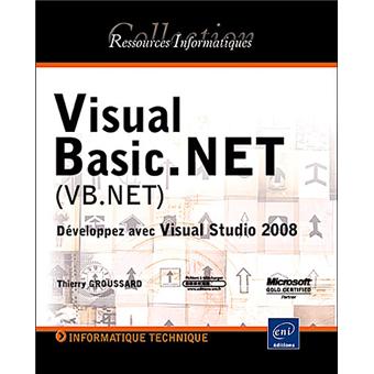 Visual Basic.net (vb.net) Développez avec Visual Studio 2008 - broché - Thierry Groussard ...