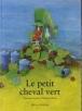Le petit cheval vert - cartonné - Dorothea Lachner, Michaela Helms ...