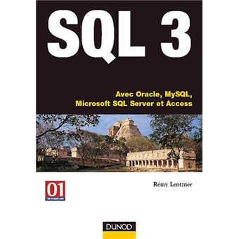 SQL3 Avec Oracle, MySql, Microsoft SQL Server et Access - broché - Rémy ...