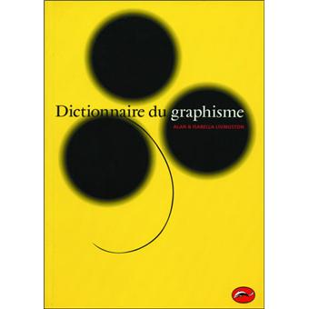 Dictionnaire du graphisme - broché - Alan Livingston, Isabella ...