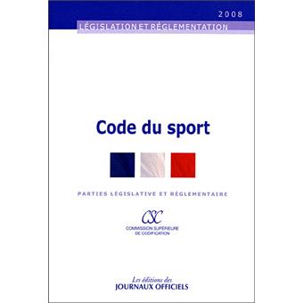 Code du sport - Brochure 20062/Textes mis a jour au 8 fevrier 2008 ...