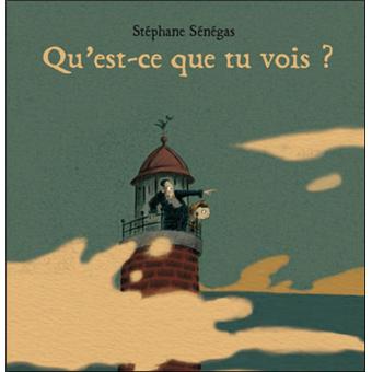 Qu est ce que tu vois - relié - Stéphane Sénégas - Achat Livre | fnac