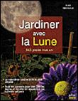 Jardiner avec la Lune 365 jours par an - cartonné - Alice Delvaille - Achat Livre | fnac